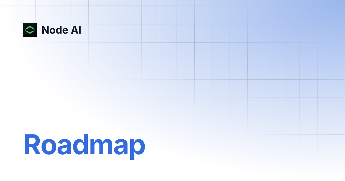 Roadmap | Node AI